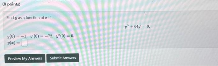 Solved Find y as a function of x if y′′′+64y′=0, | Chegg.com