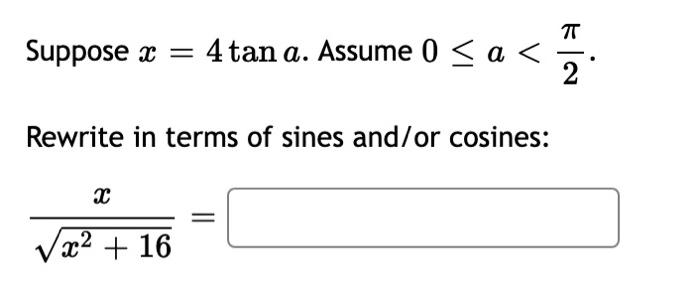 Solved Suppose x = 4 tan a. Rewrite in terms of sines and | Chegg.com
