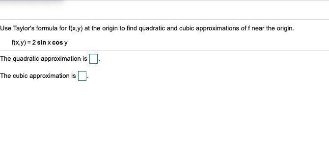 Solved Use Taylor's formula for f(x,y) at the origin to find | Chegg.com