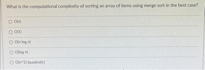 Solved What is the computational complexity of sorting an | Chegg.com