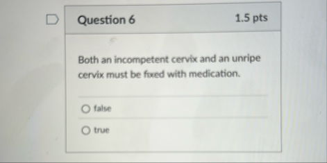 Solved Question 61.5 ﻿ptsBoth an incompetent cervix and an | Chegg.com