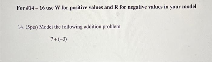 Solved For \#14 - 16 use W for positive values and R for | Chegg.com