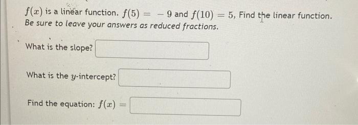 Solved f(x) is a linear function. f(5)=−9 and f(10)=5, Find | Chegg.com