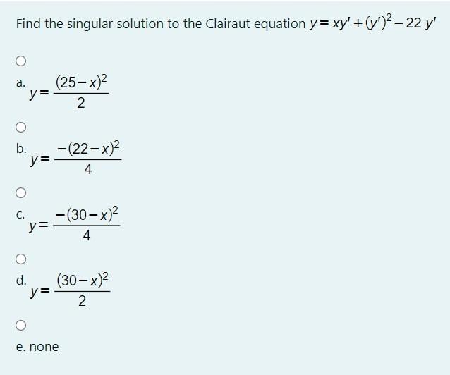 Solved Find the singular solution to the Clairaut equation | Chegg.com