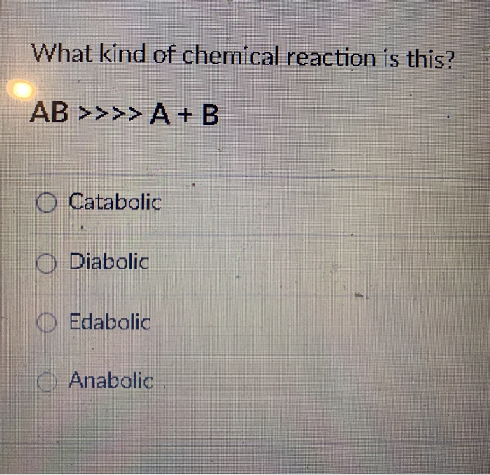Solved What kind of chemical reaction is this? AB >>>> A+B | Chegg.com