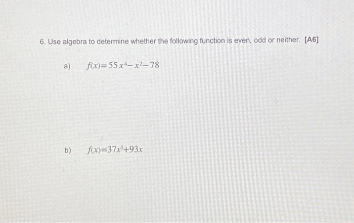Solved 6. Use algebra to determine whether the following | Chegg.com
