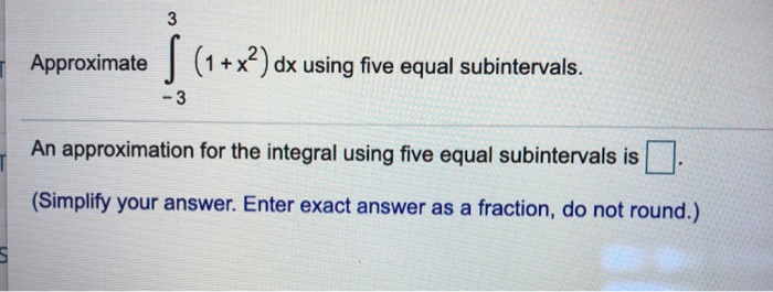 Solved Approximate (1+x) dx using five equal subintervals. | Chegg.com