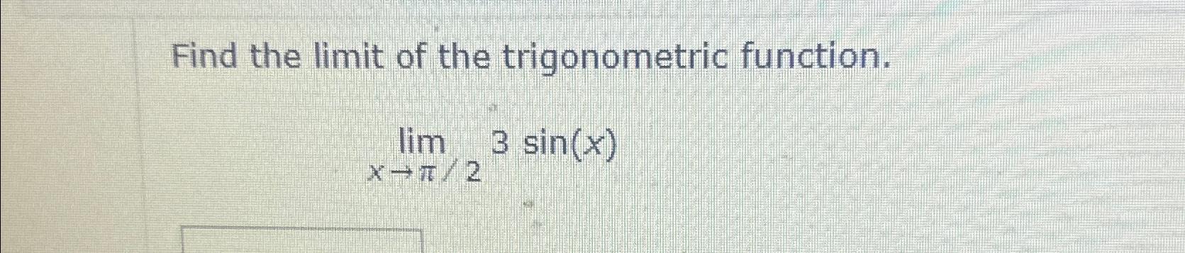 Solved Find the limit of the trigonometric | Chegg.com