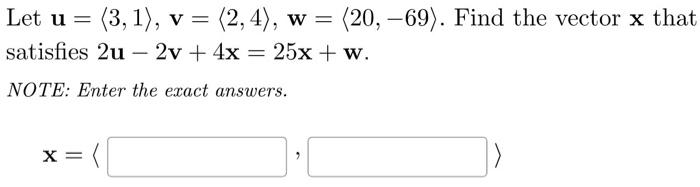 Solved Let u= 3,1 ,v= 2,4 ,w= 20,−69 . Find the vector x | Chegg.com