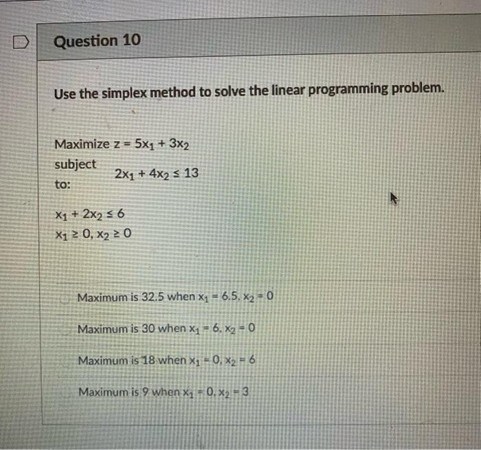 Solved Question 10 Use the simplex method to solve the | Chegg.com
