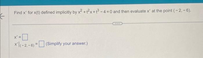 Solved Find x′ for x(t) defined implicitly by x2+t2x+t3−4=0 | Chegg.com