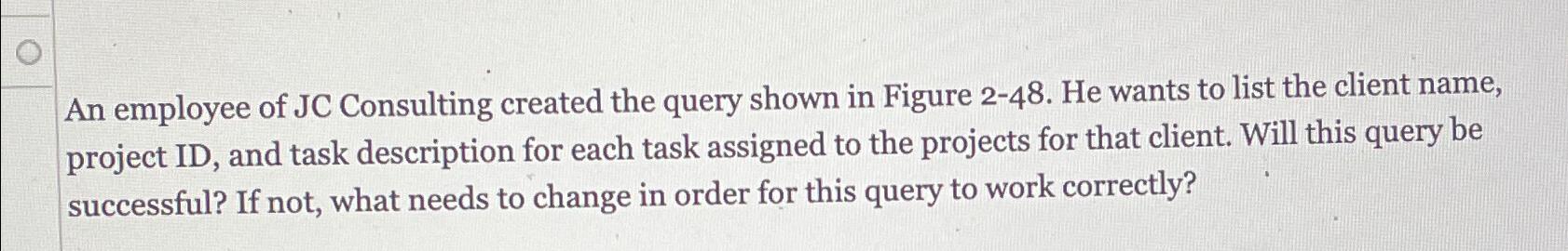 Solved An employee of JC Consulting created the query shown | Chegg.com