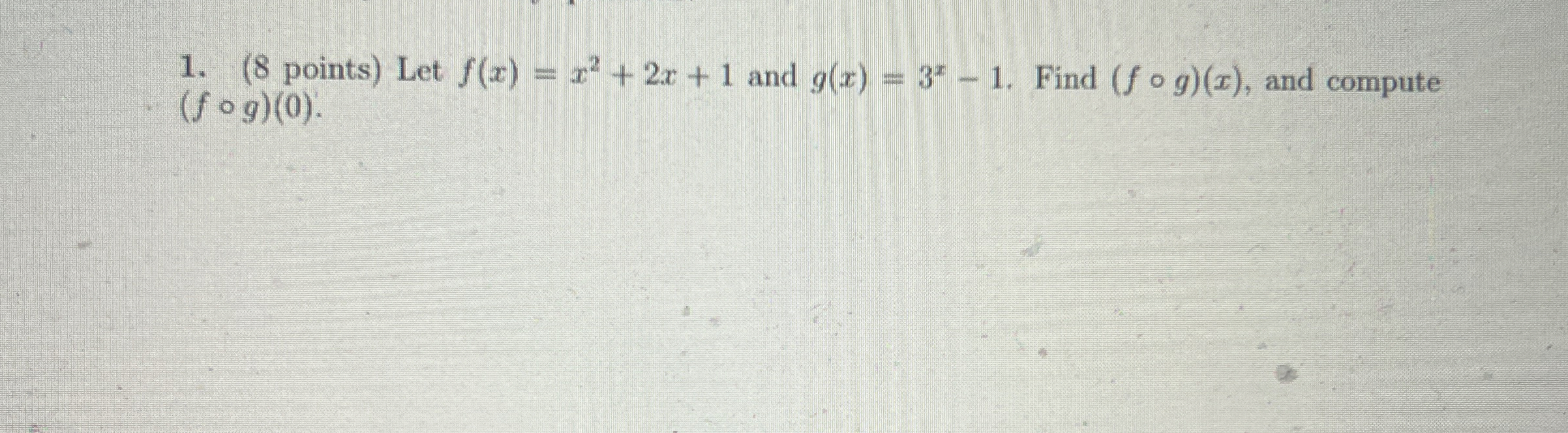 Solved (8 points) Let f(x)=x2+2x+1 and g(x)=3x-1. Find | Chegg.com Solved (8 points) Let f(x)=x2+2x+1 and g(x)=3x-1. Find | Chegg.com