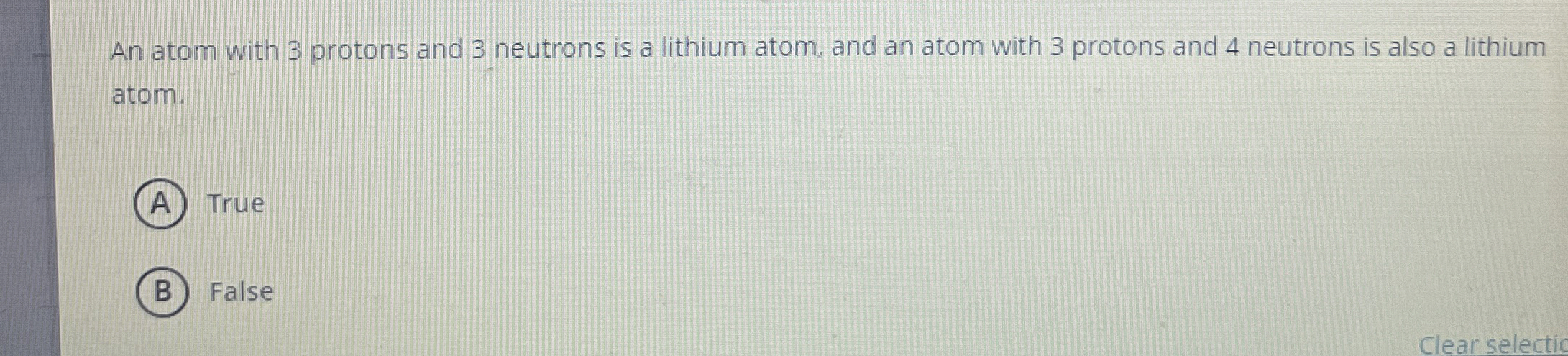 Solved An atom with 3 ﻿protons and 3 ﻿neutrons is a lithium | Chegg.com
