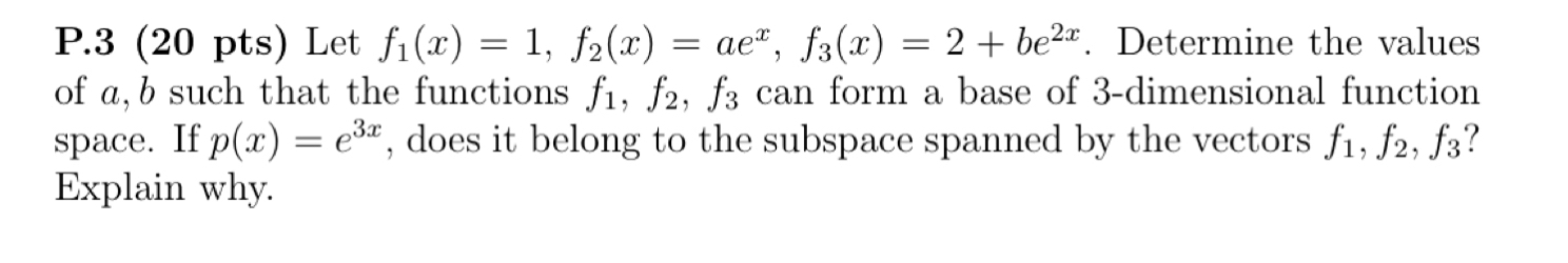 Solved P. 3 (20 ﻿pts) ﻿Let f1(x)=1,f2(x)=aex,f3(x)=2+be2x. | Chegg.com