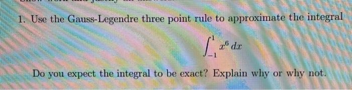 Solved 1. Use the Gauss-Legendre three point rule to | Chegg.com