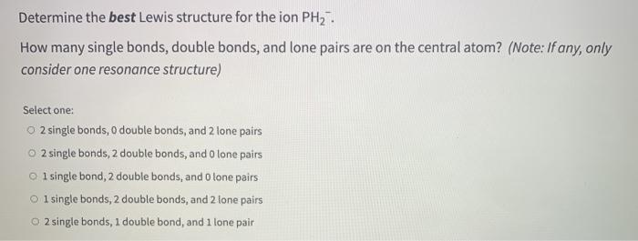 Solved Determine the best Lewis structure for the ion PH2. | Chegg.com