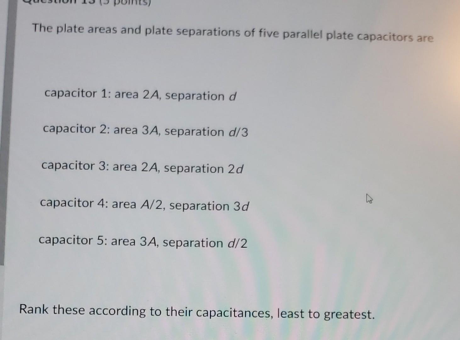 Solved The plate areas and plate separations of five | Chegg.com