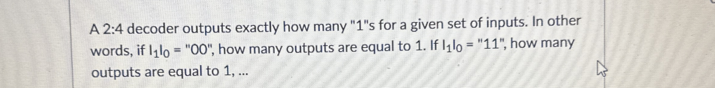 Solved A 2:4 ﻿decoder outputs exactly how many "1"s for a | Chegg.com