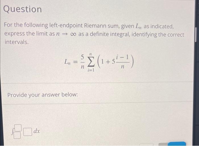 Solved Question For the following left-endpoint Riemann sum, | Chegg.com