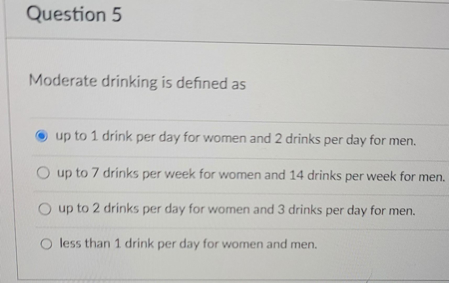 Solved Moderate drinking is defined as up to 1 drink per day | Chegg.com