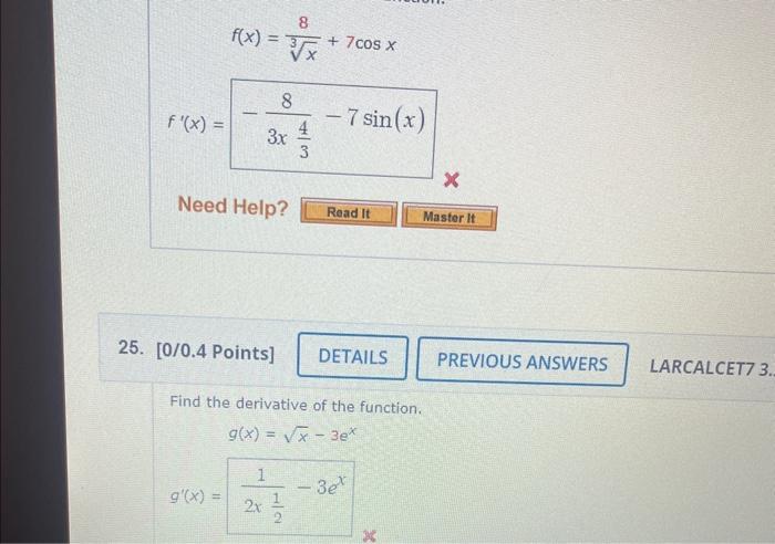 Solved f(x)=3x8+7cosxf′(x)=−3x348−7sin(x) [0/0.4 Points] | Chegg.com
