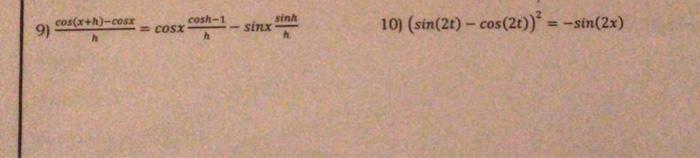 Solved 9) hcos(x+h)−cosx=cosxhcosh−1−sinxhsinh 10) | Chegg.com