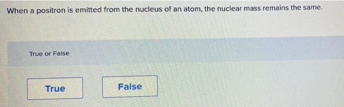 Solved When a positron is emitted from the nucleus of an | Chegg.com