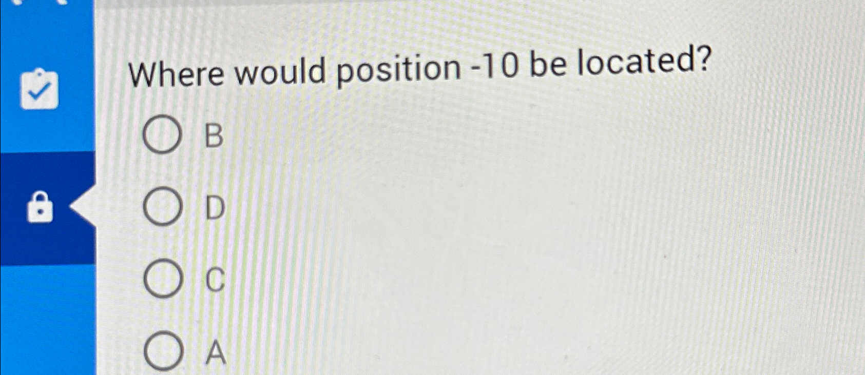 Solved Where would position -10 ﻿be located?BDCA | Chegg.com