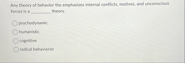 Solved Any theory of behavior the emphasizes internal | Chegg.com
