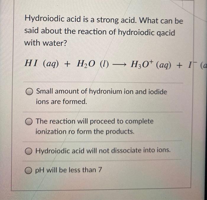 Solved Hydroiodic acid is a strong acid. What can be said | Chegg.com