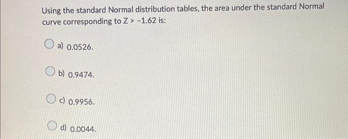 [Solved]: Using the standard Normal distribution tables, th