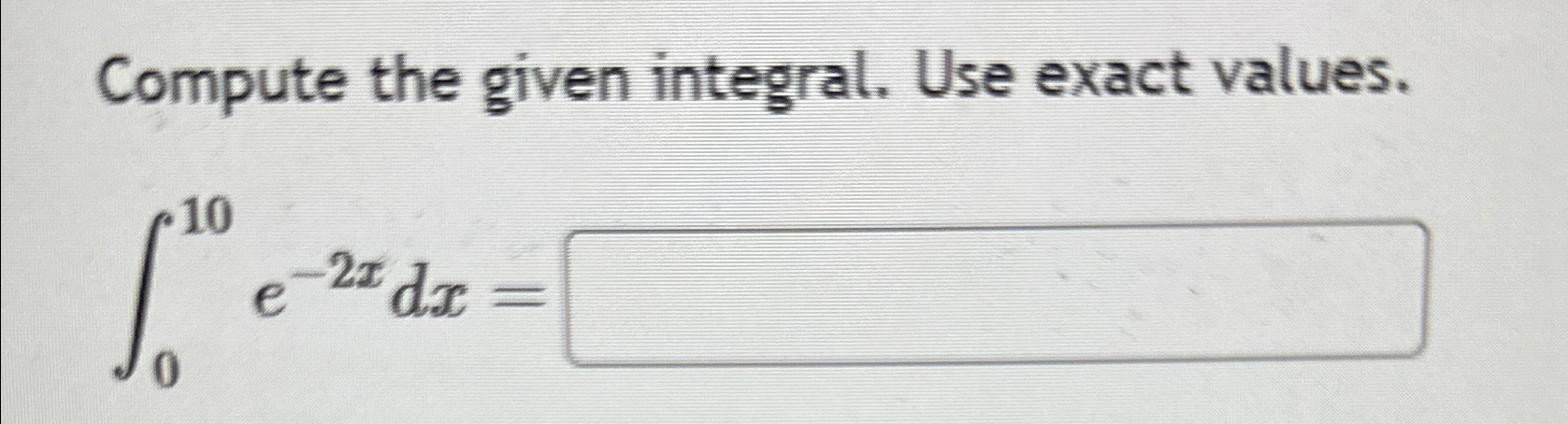 Solved Compute the given integral. Use exact | Chegg.com