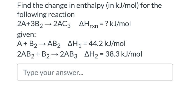 Solved Find the change in enthalpy (in kJ/mol ) for the | Chegg.com