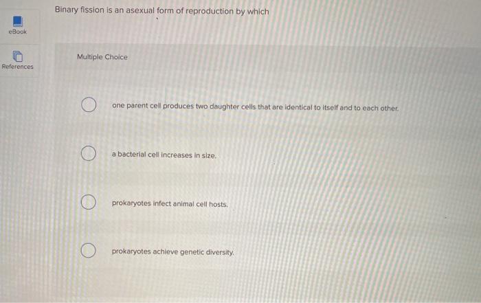Solved Binary fission is an asexual form of reproduction by | Chegg.com