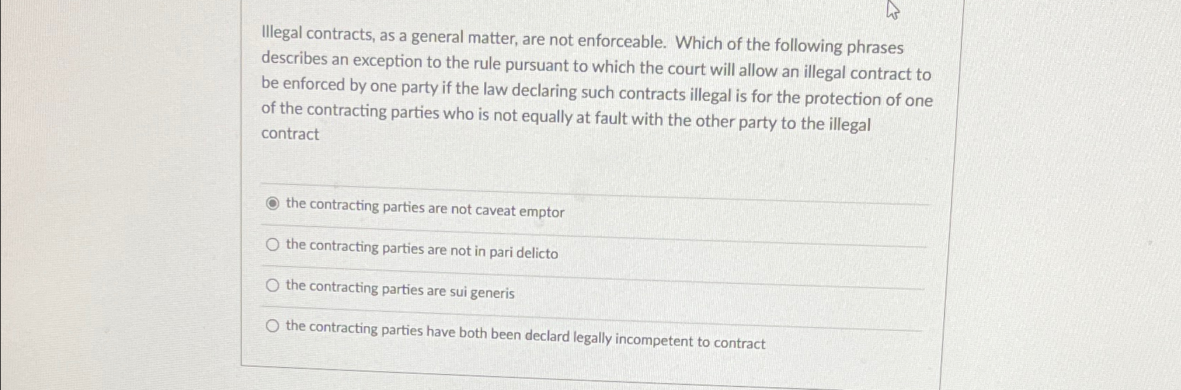Solved Illegal contracts, as a general matter, are not | Chegg.com