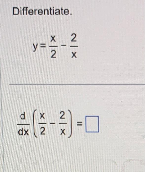 Solved Differentiate. y=2x−x2 dxd(2x−x2)= | Chegg.com