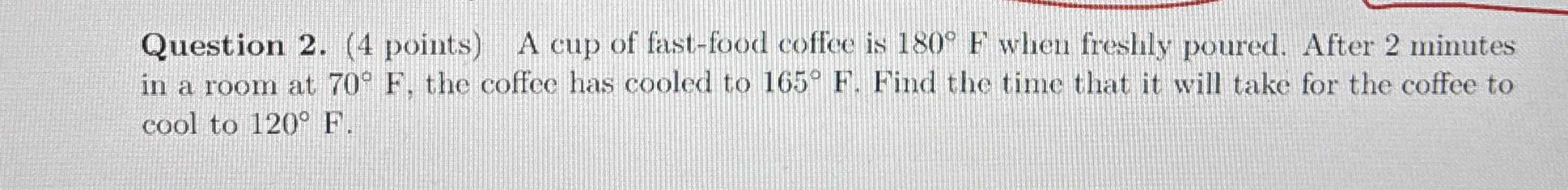Solved Question 2. (4 ﻿points) ﻿A cup of fast-food coffee is | Chegg.com
