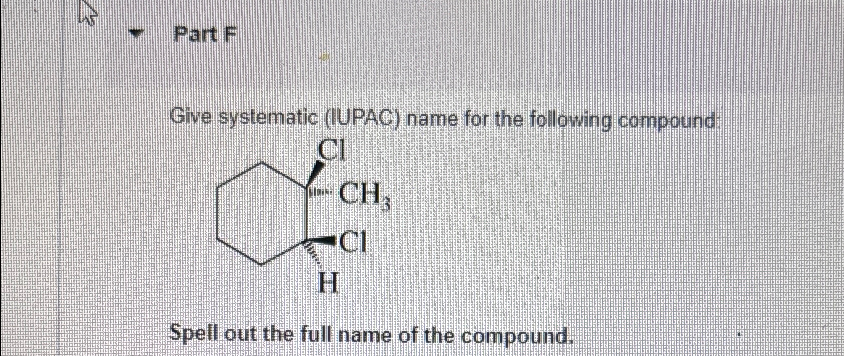 Solved Part FGive systematic (IUPAC) ﻿name for the following | Chegg.com