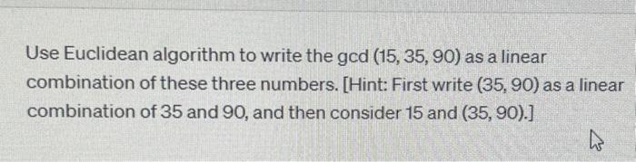 Solved Use Euclidean Algorithm To Write The Gcd 153590