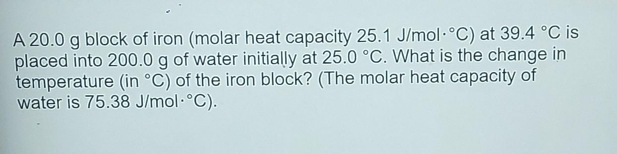 Solved A 20.0 g block of iron (molar heat capacity 25.1 | Chegg.com