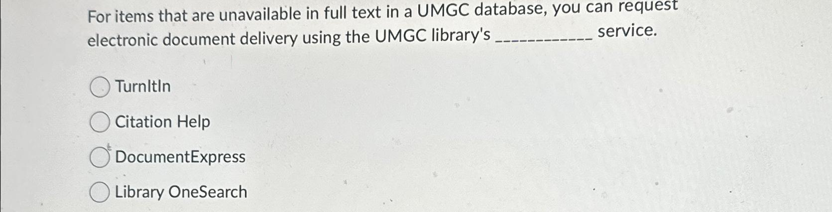 Solved For items that are unavailable in full text in a UMGC | Chegg.com