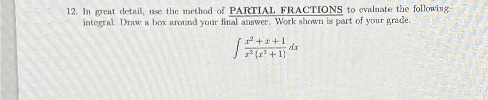 Solved In great detail, use the method of PARTIAL FRACTIONS | Chegg.com