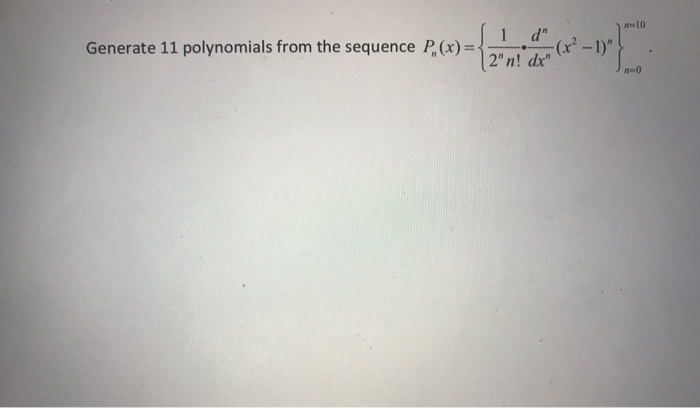 Solved Generate 11 polynomials from the sequence (x -1)" | Chegg.com