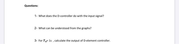 Questions: 1- What does the D-controller do with the | Chegg.com