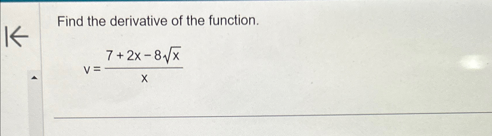 Solved Find the derivative of the function.F(x)=7+2x-8x2x | Chegg.com