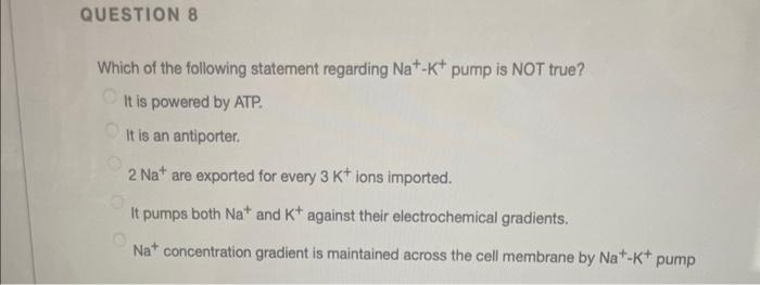 Solved Which of the following statement regarding Na+−K+pump | Chegg.com