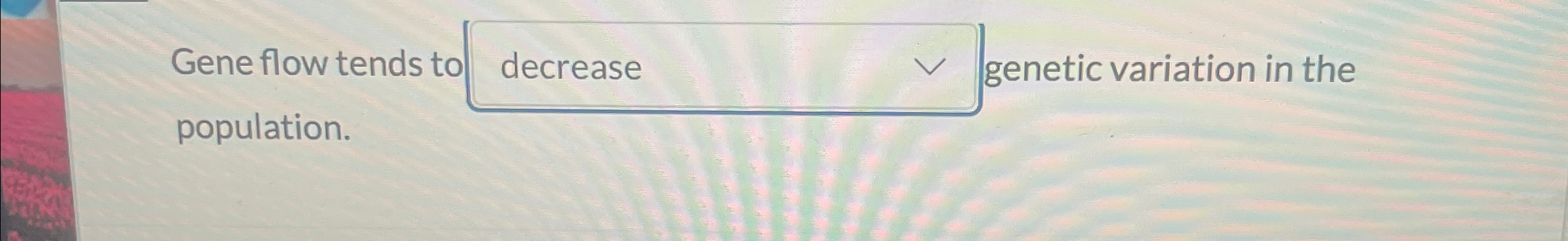 Solved Gene flow tends to , ﻿genetic variation in the | Chegg.com