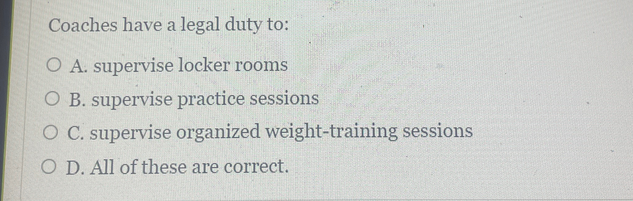 Solved Coaches have a legal duty to:A. ﻿supervise locker | Chegg.com