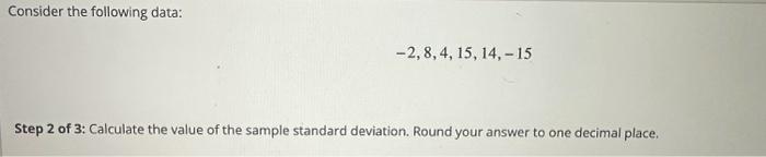 Consider the following data: −2,8,4,15,14,−15 Step 1 | Chegg.com